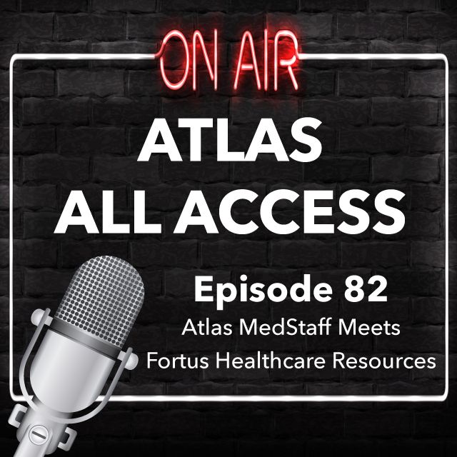 Atlas MedStaff Meets Fortus Healthcare Resources - Atlas All Access #82 ...